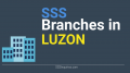SSS Branches in Luzon