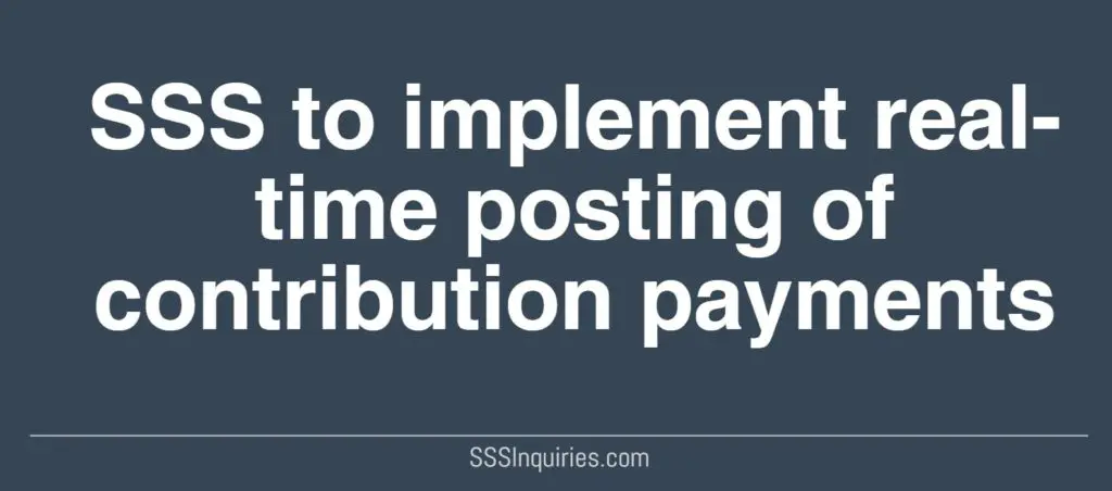 SSS to implement real-time posting of contribution payments - SSS Inquiries