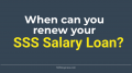 When can you renew your SSS Salary Loan? - SSS Inquiries